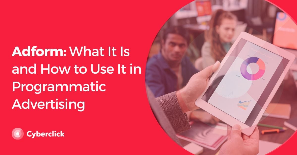 Adform: What It Is and How to Use It in Programmatic Advertising